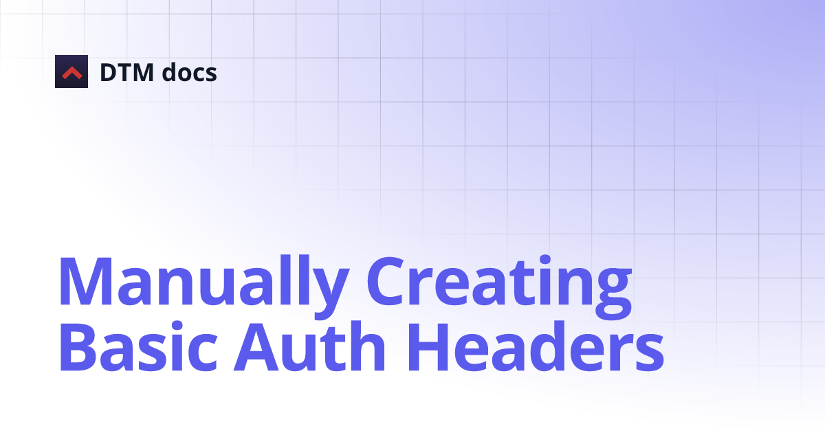 Manually Creating Basic Auth Headers Dtm Docs