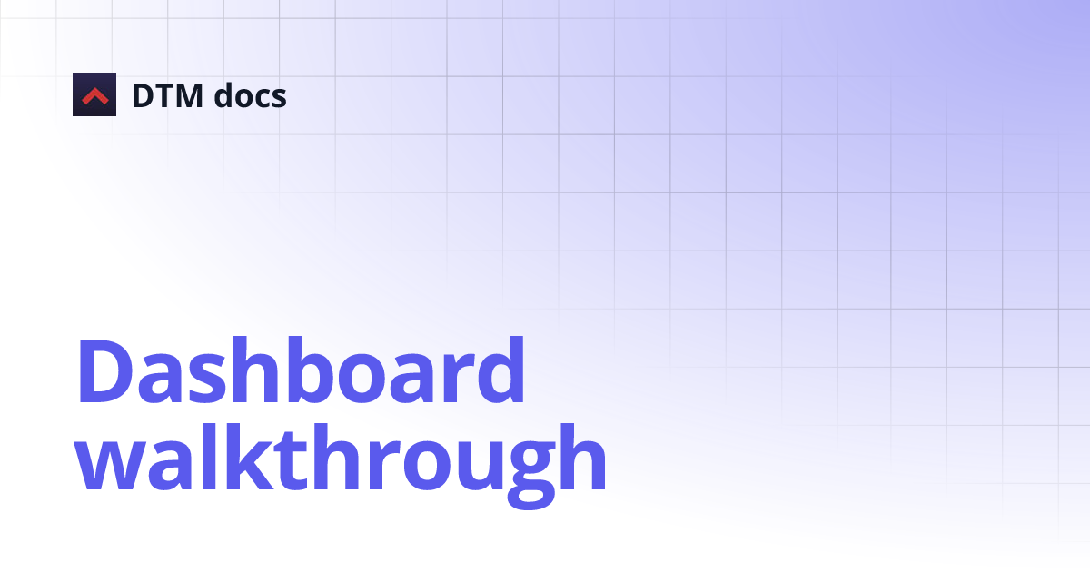 Dashboard walkthrough | DTM docs