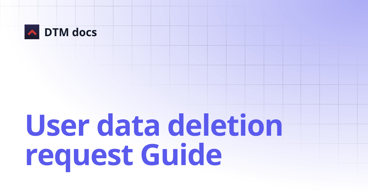 User data deletion request Guide | DTM docs