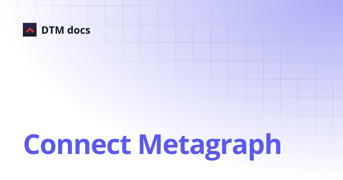 Connect Metagraph | DTM docs