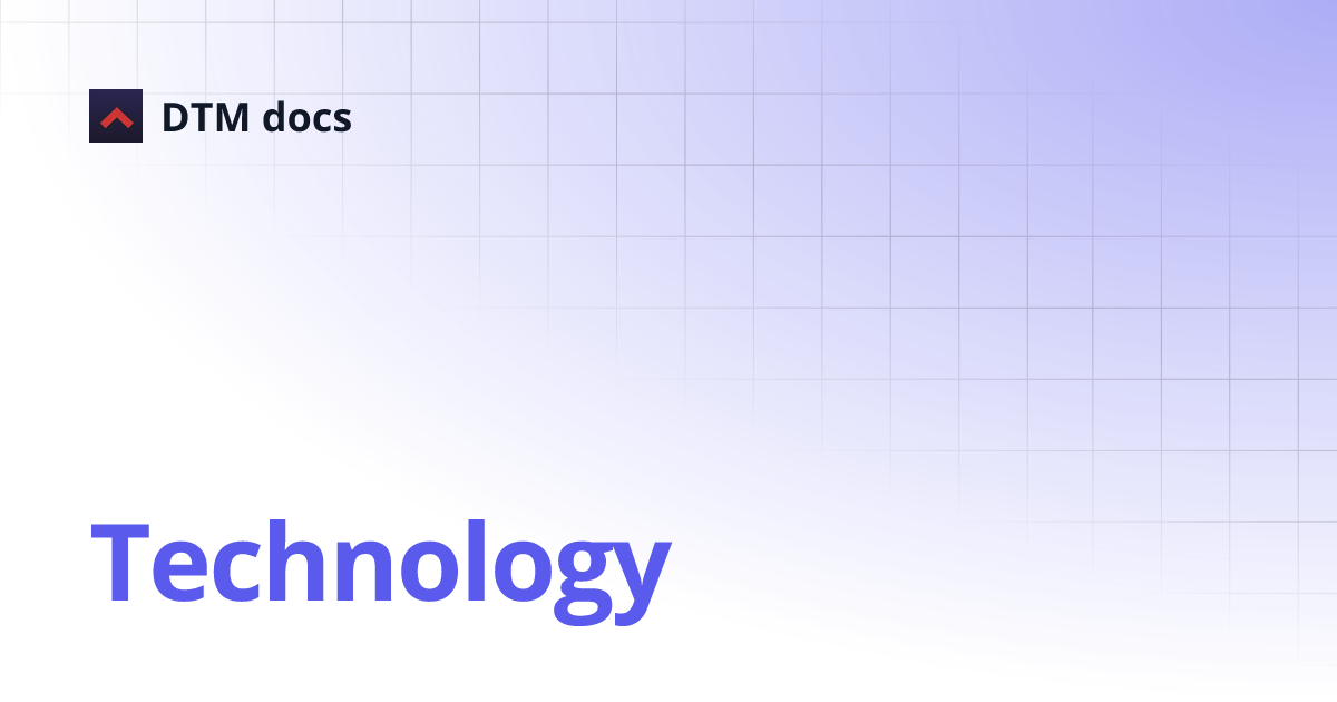 Technology | DTM docs